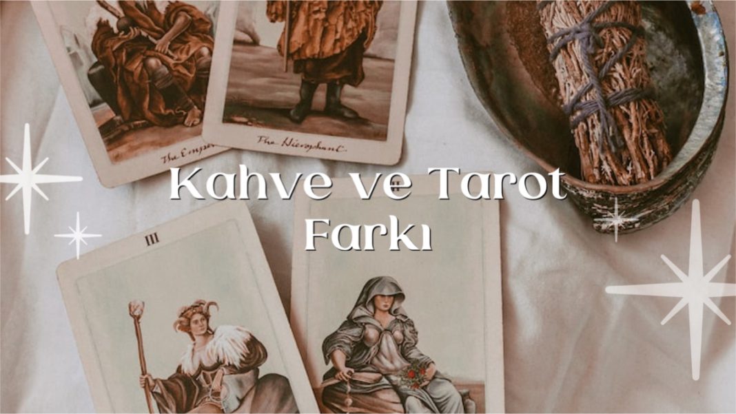 Tarot Falı ve Kahve Falı Arasındaki Farklar - Fal Sepeti Blog